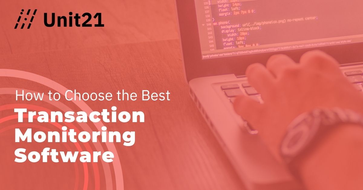 How To Choose The Best Transaction Monitoring Software For Your Needs